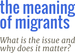 meaningofmigrants.org – Explaining the meaning of migrants and refugees
